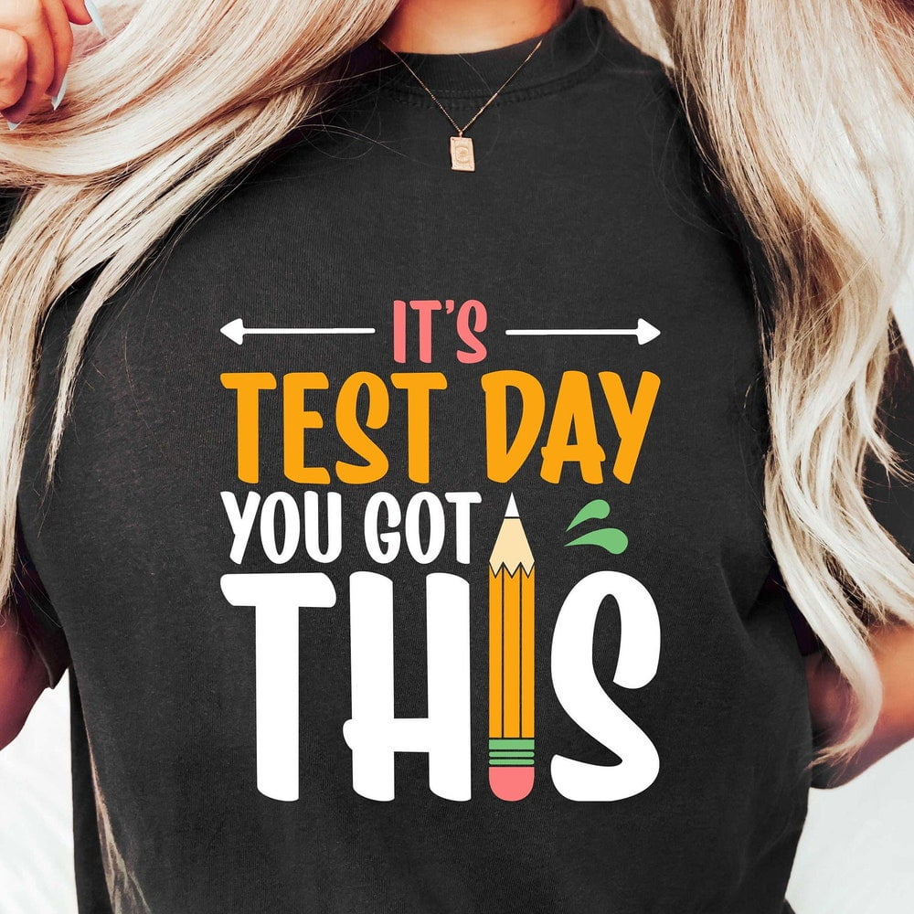 Vintage Tee Hot trending It Is Test Day You Got This Shirt, Teacher ...