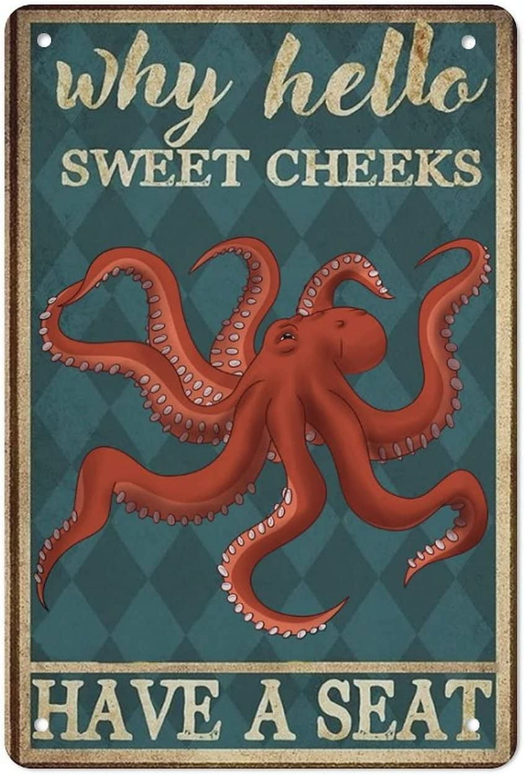 Vintage Tin Sign Cheeks Octopus Why Hello Sweet Cheeks Have A Seat ...