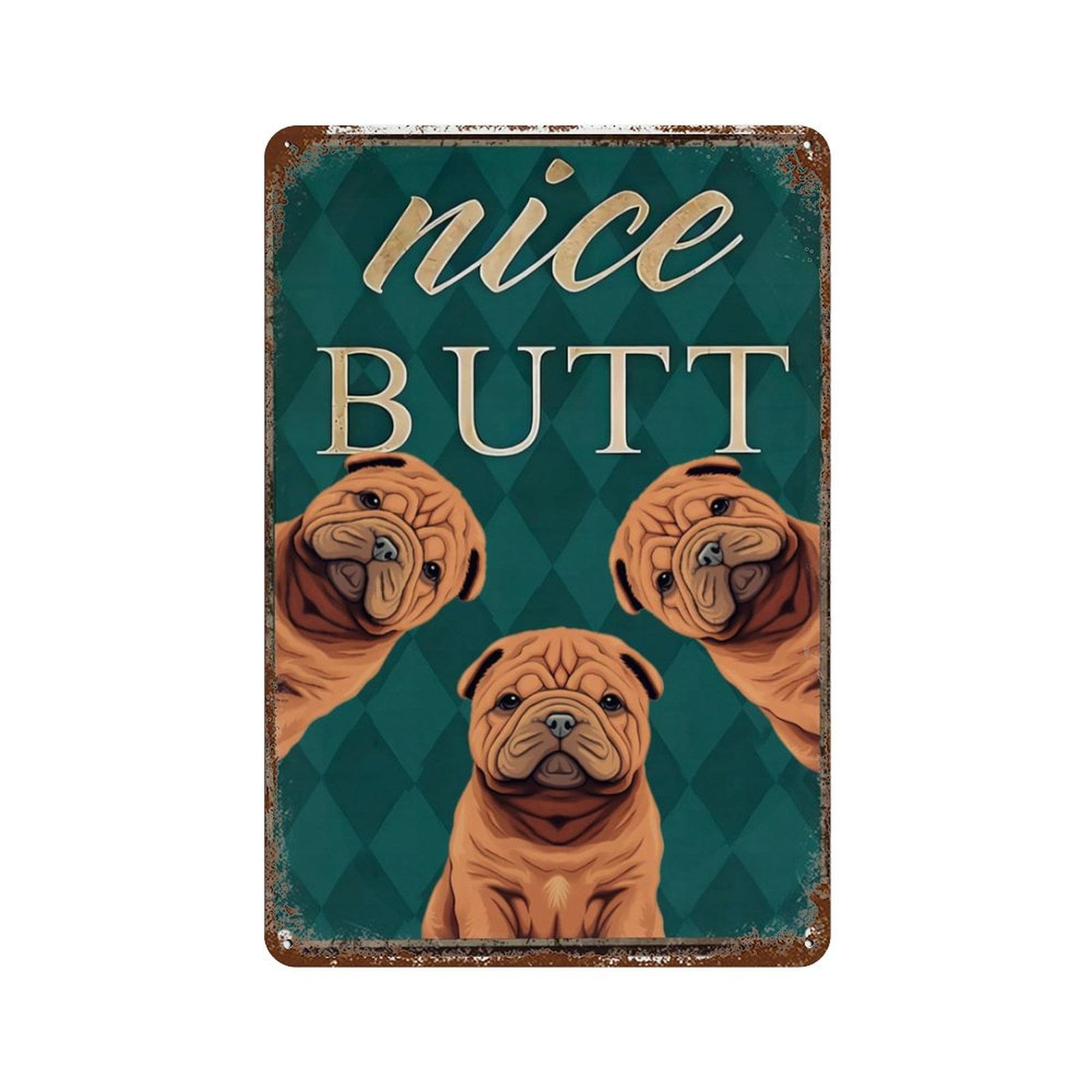 Vintage Tin Sign Chinese Shar-Pei Dog Nice Butt Sign Tin Signs Indoor ...