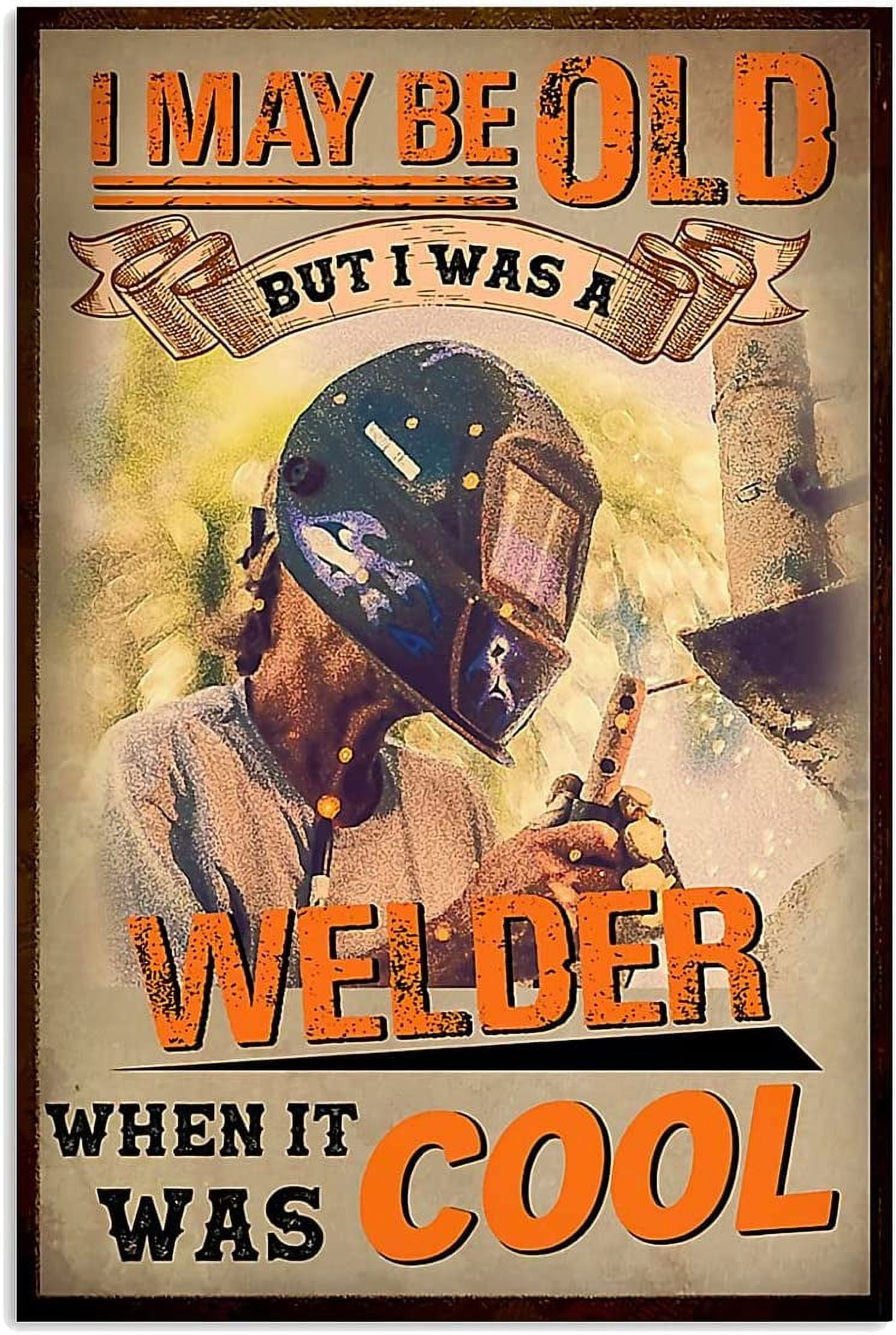 Vintage Tin Sign Female Welder I May Be Old But I Was A Welder Welding ...