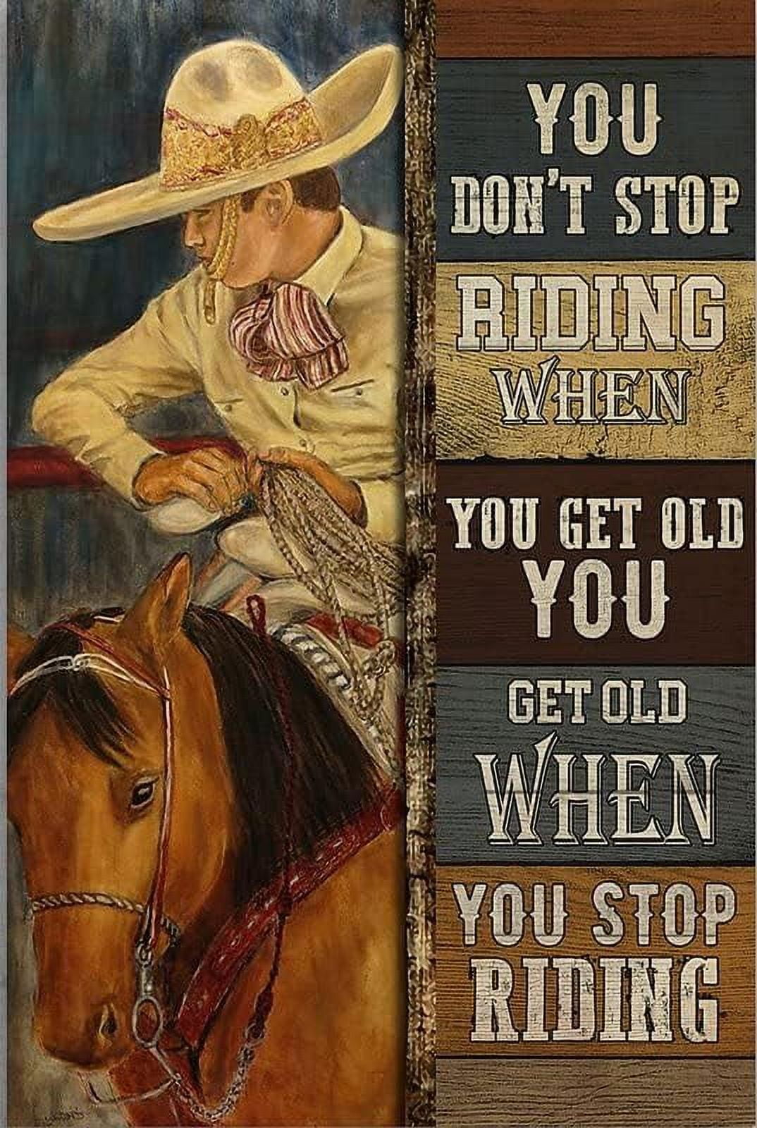Vintage Tin Sign The Charro You Don't Stop Riding When You Get Old You ...