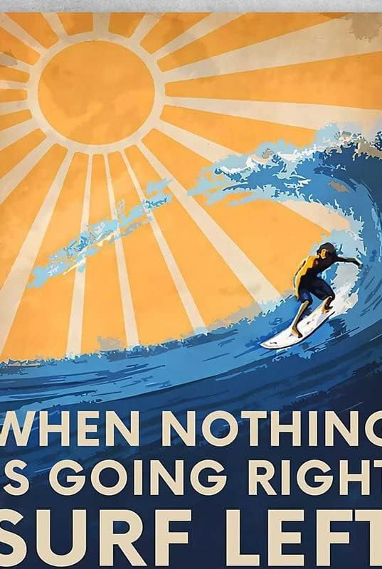 Vintage Tin Signs for Man Cave Surfing Man Surfing Lover When Nothing ...