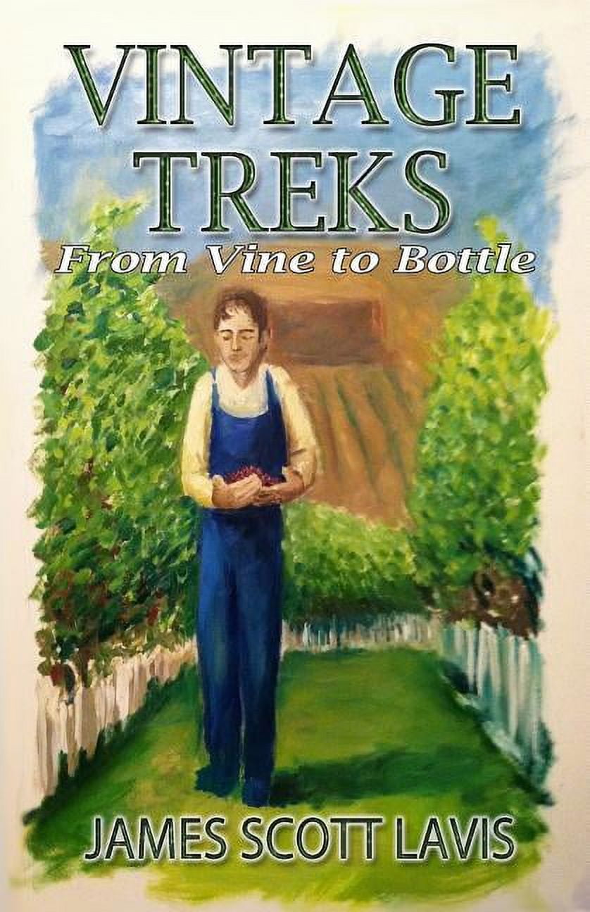 Vintage Treks: From Vine to Bottle Paperback 1630663166 9781630663162 ...