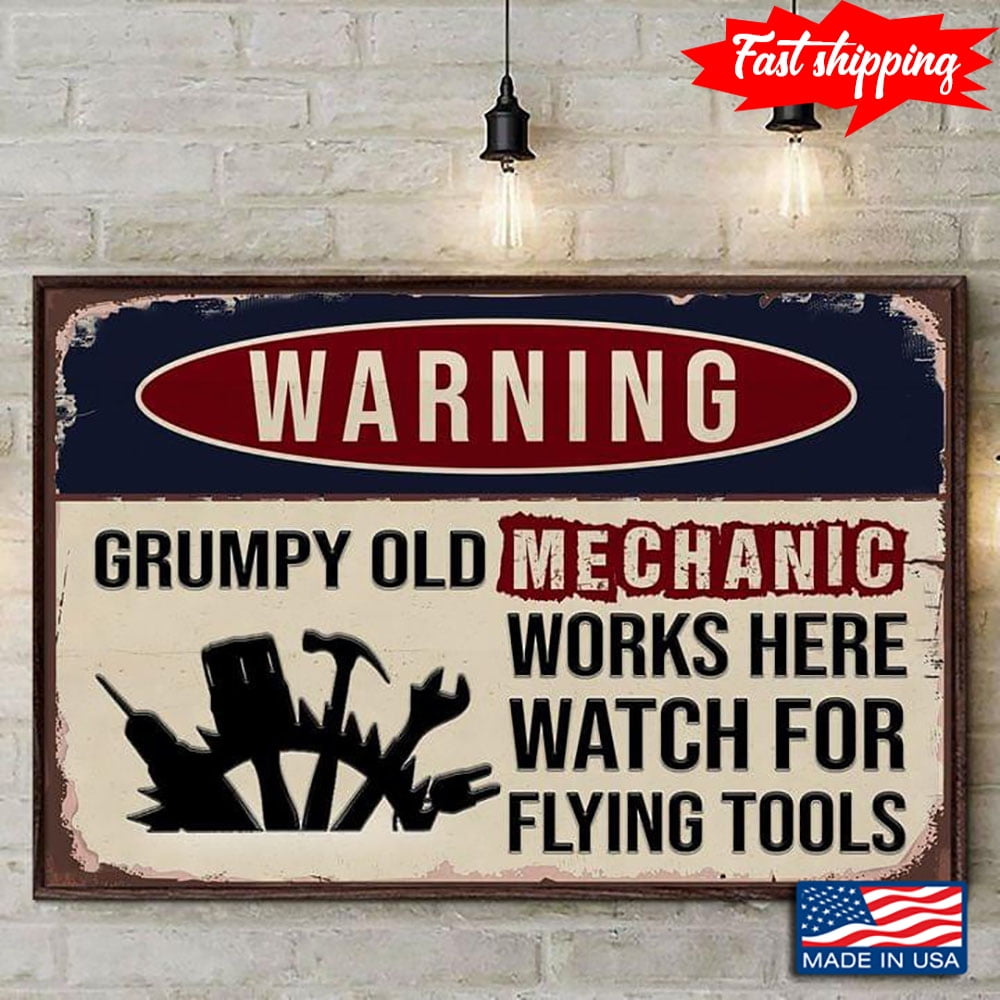 Vintage Warning Grumpy Old Mechanic Works Here Watch For Flying Tools ...