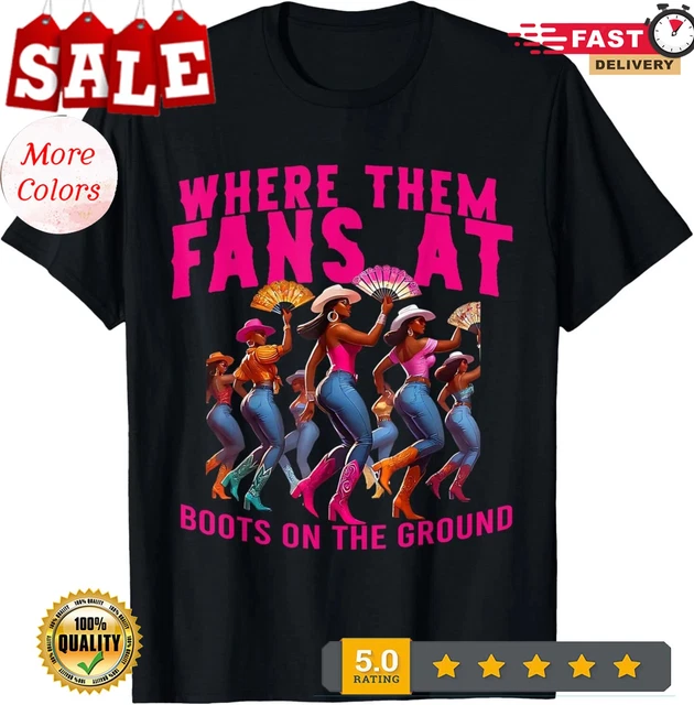 Vintage Where Them Fans At Boots On The Ground Cowgirl Linedance T ...