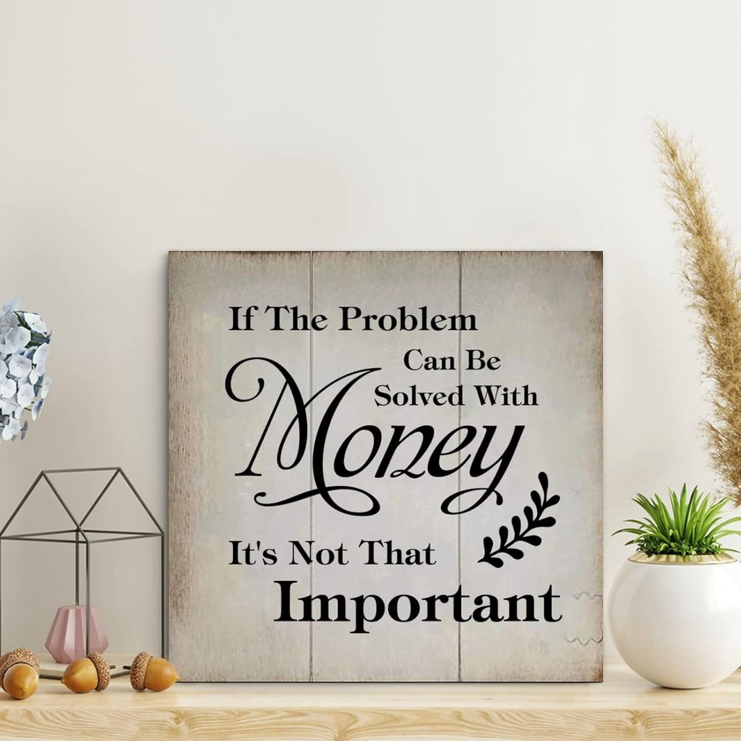Vintage Wood Sign If The Problem Can Be Solved With Money Wooden Sign ...
