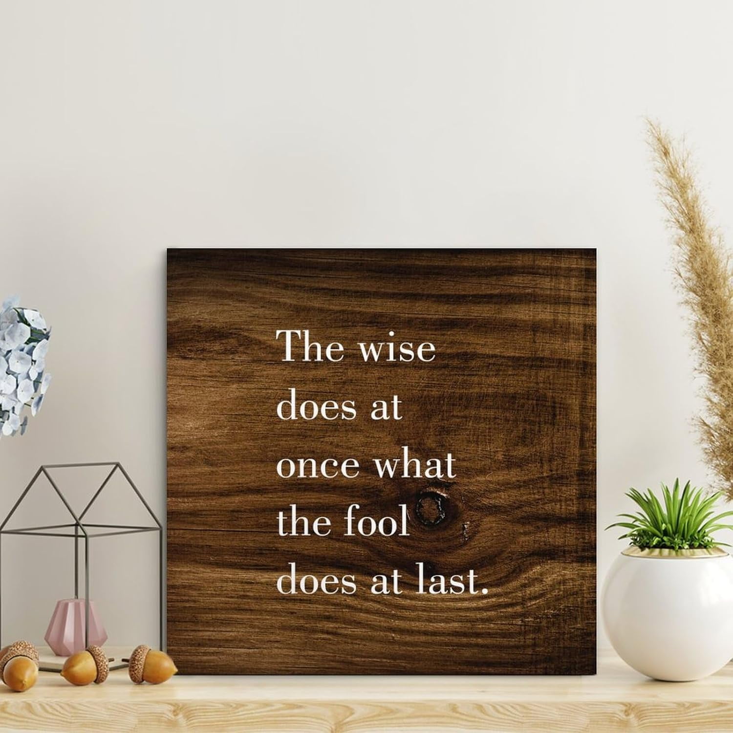 Vintage Wooden Pallet Sign The Wise Does At Once What The Fool Does At ...