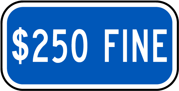 Vinyl Stickers - $250 Fine Sign - Safety and Warning Warehouse Signs ...