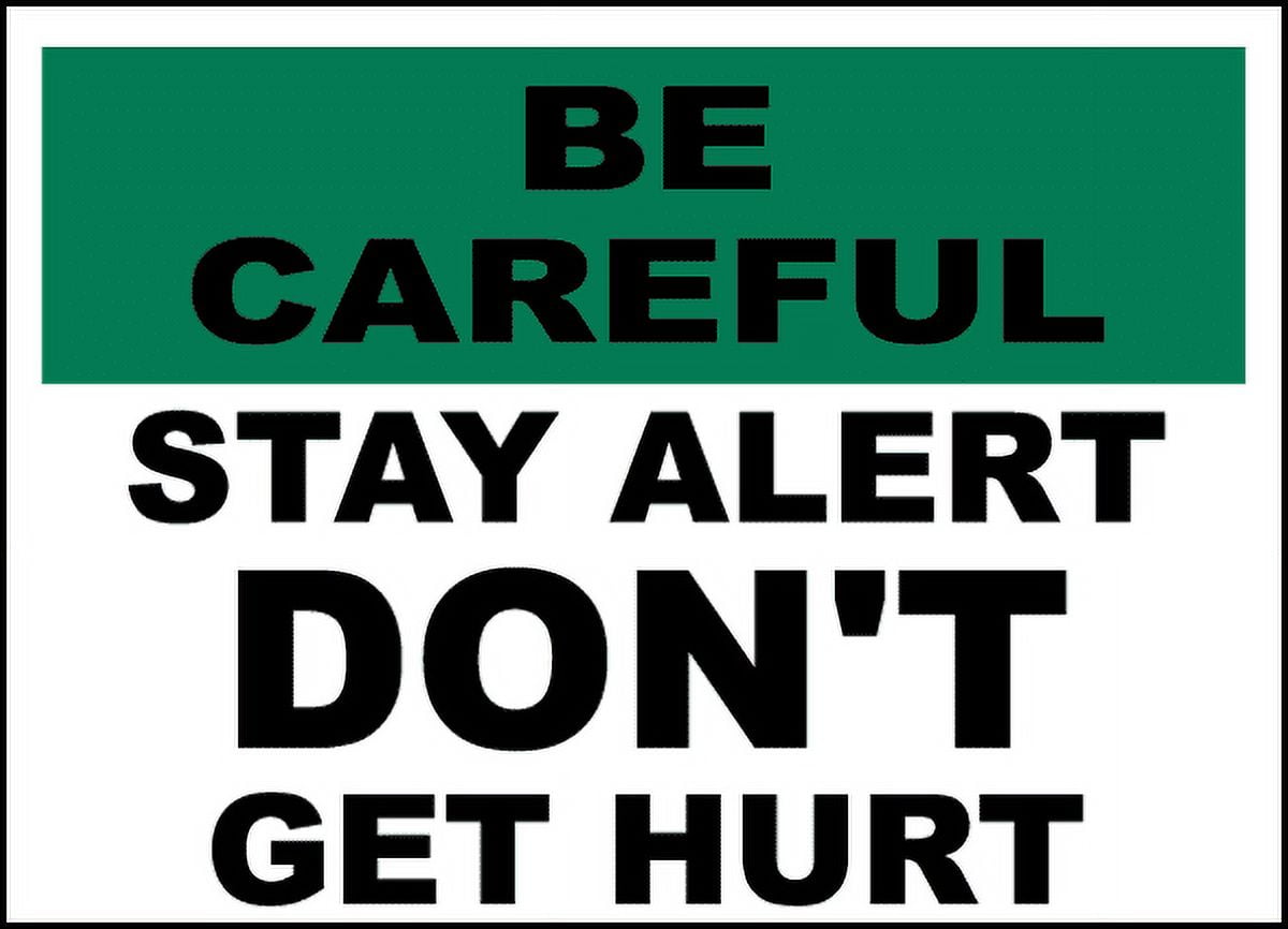 Vinyl Stickers - Be Careful Stay Alert Don't Get Hurt Sign - Safety and ...