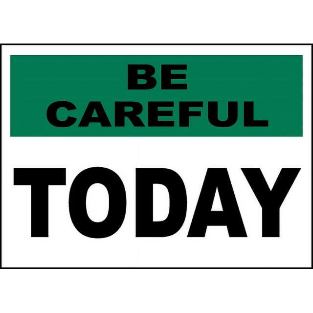 Vinyl Stickers - Be Careful Today Sign - Safety and Warning Warehouse ...