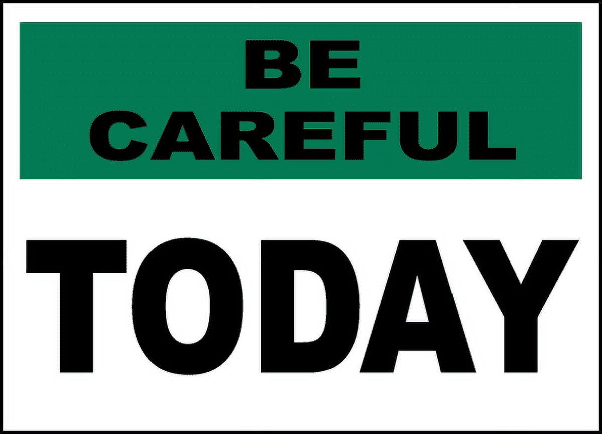 Vinyl Stickers - Be Careful Today Sign - Safety and Warning Warehouse ...