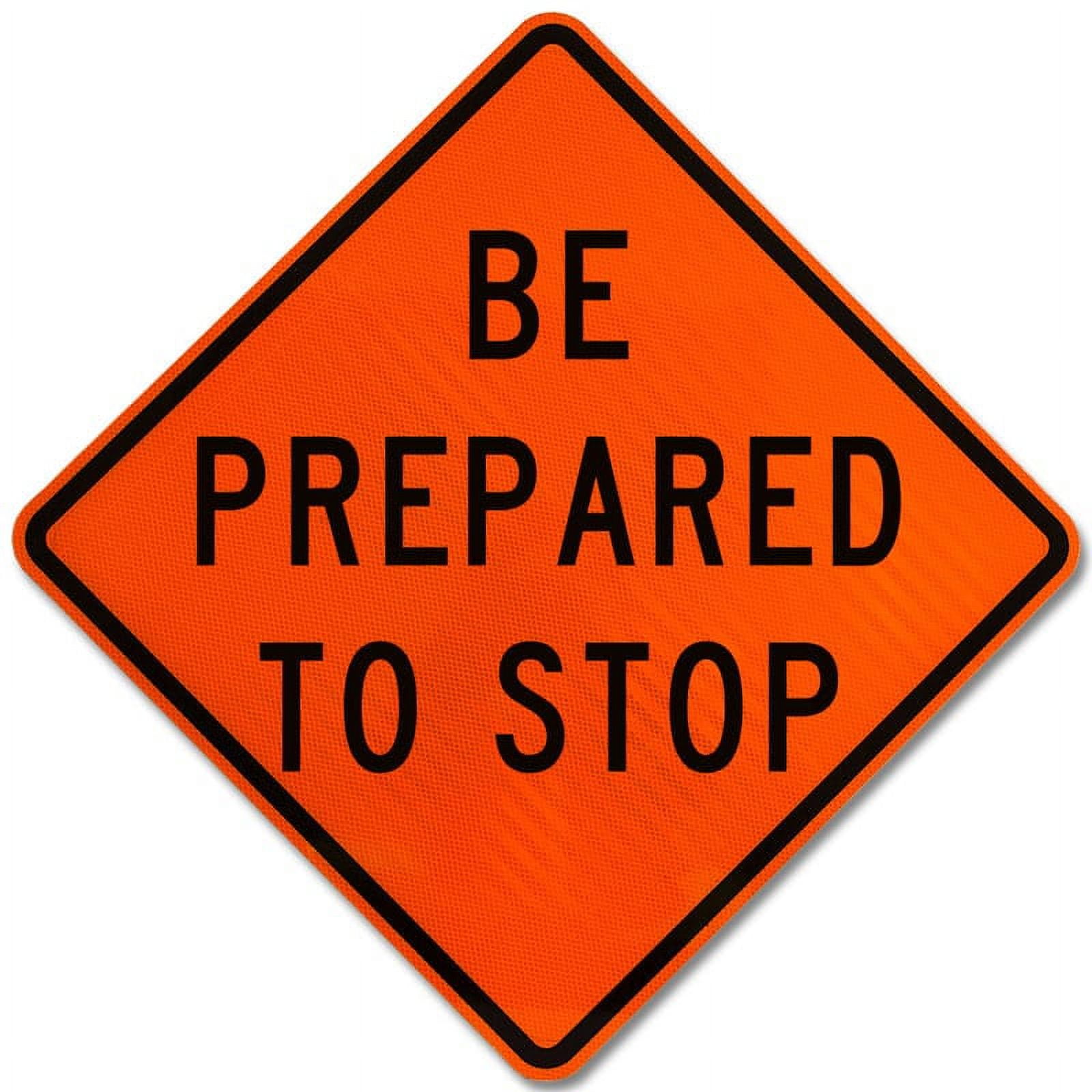 Vinyl Stickers - Be Prepare to Stop Sign - Safety and Warning Warehouse ...