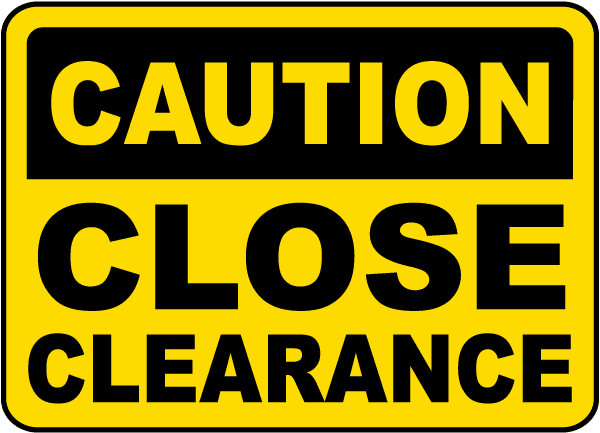 Vinyl Stickers - Caution Close Clearance Sign - Safety and Warning ...