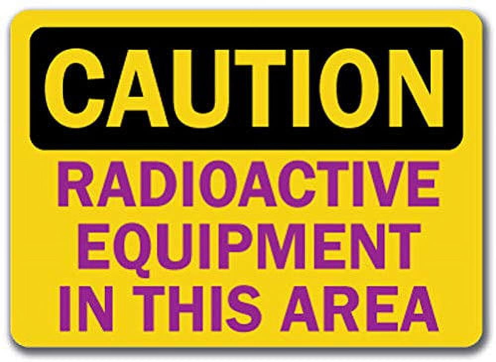 Vinyl Stickers - Caution - Radioactive Equipment in This Area -Safety ...