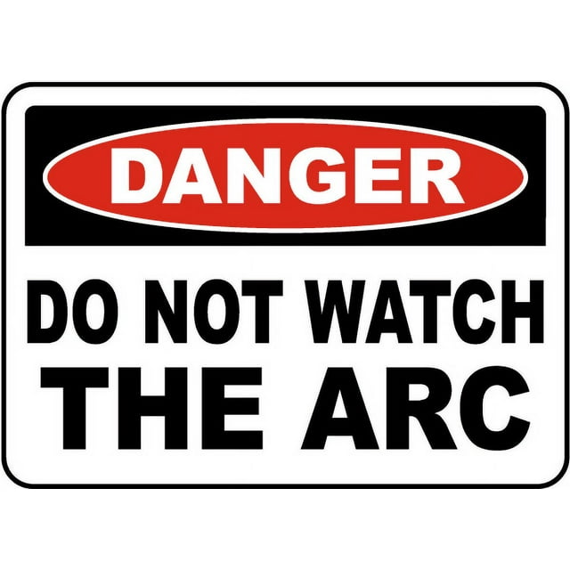 Vinyl Stickers - Danger Do Not Watch The Arc Sign - Safety and Warning ...