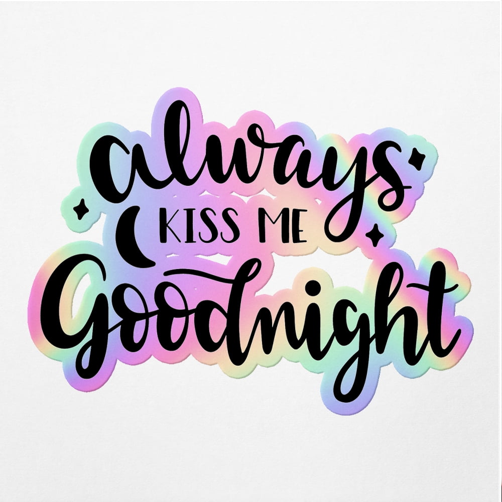 Vinyl Stickers Decals Of Always Goodnight Love - Apply On Any Smooth ...