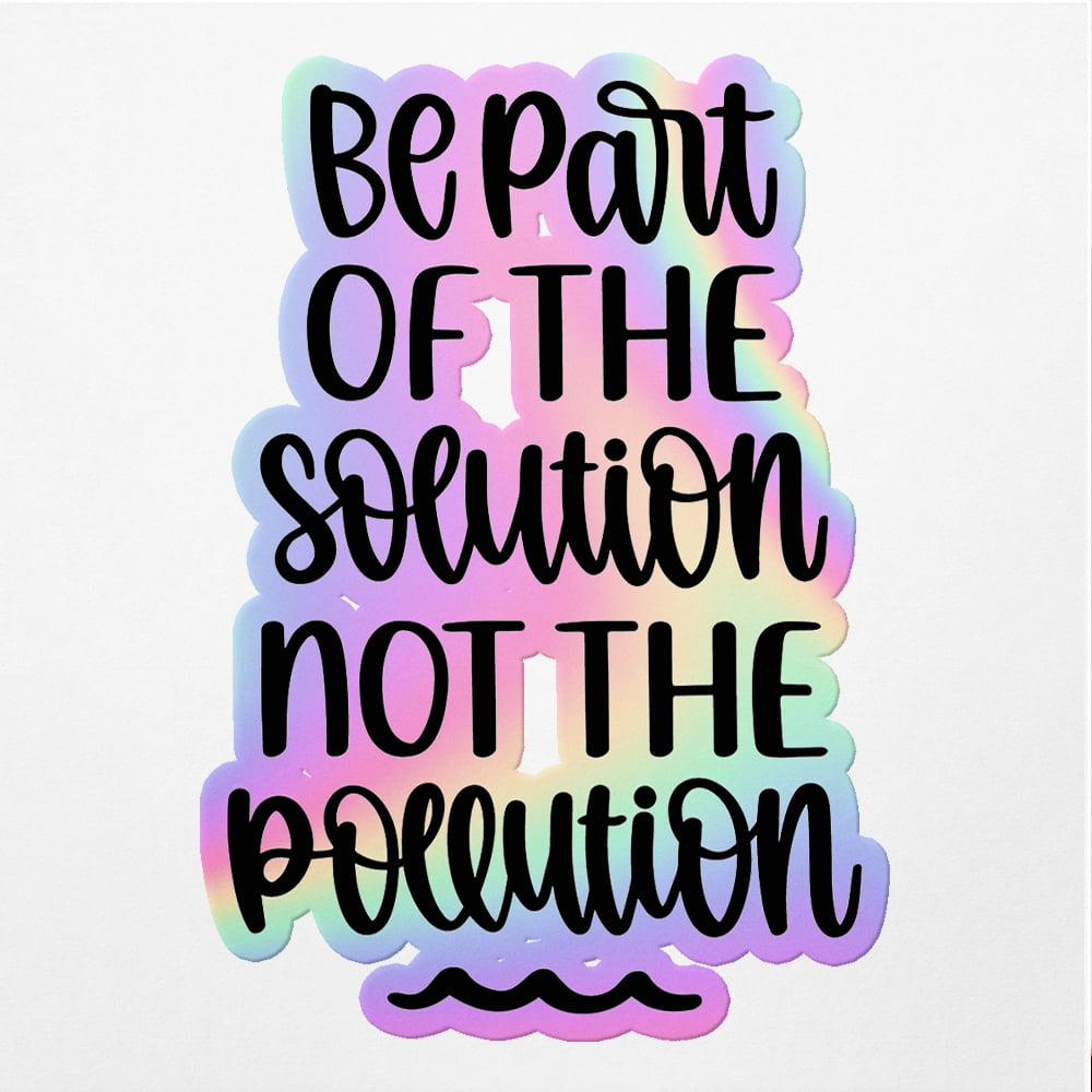 Vinyl Stickers Decals Of Be Pollution Quotes - Apply On Any Smooth ...