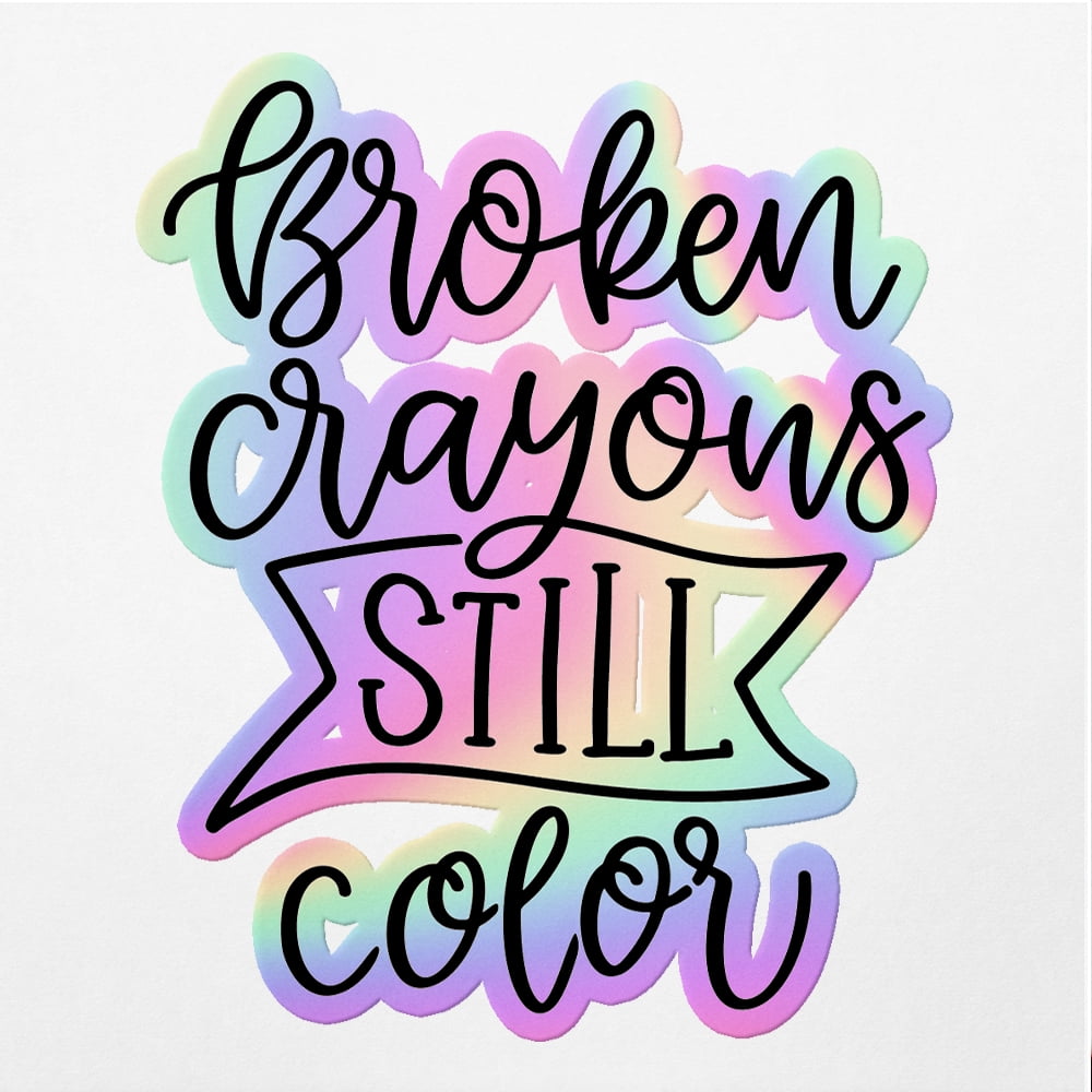 Vinyl Stickers Decals Of Broken Color Quote - Apply On Any Smooth ...