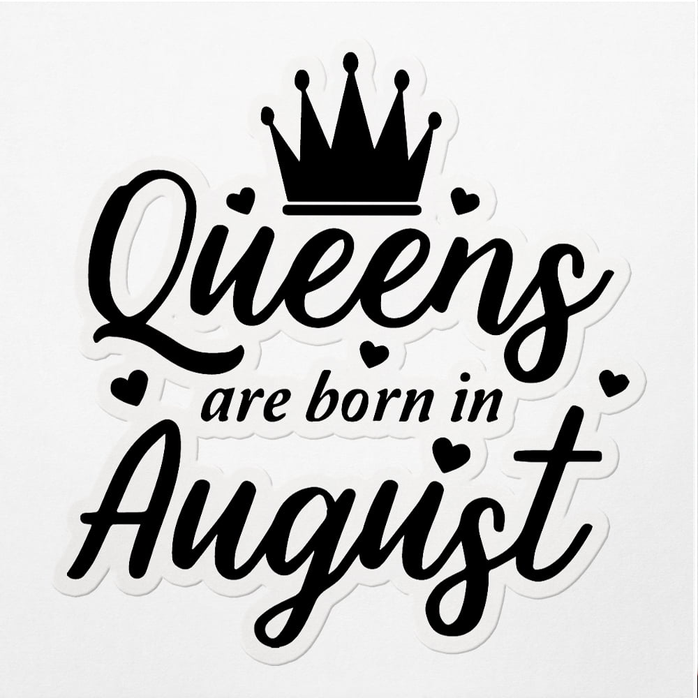 Vinyl Stickers Decals Of Queens August Birthday - Waterproof - Apply On ...
