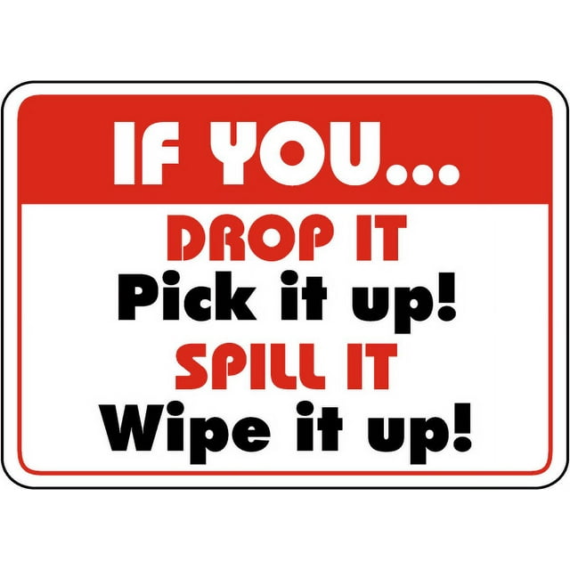 Vinyl Stickers - Drop It Pick It Spill It Wipe It Up Sign - Safety and ...