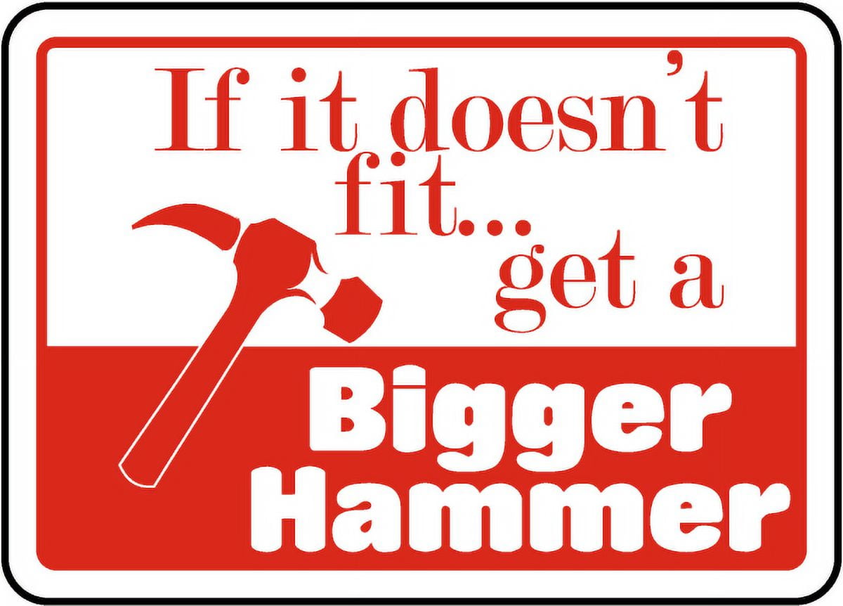 Vinyl Stickers - If It Doesn't Fit Get A Bigger Hammer Sign - Safety ...