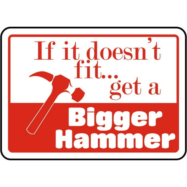 Vinyl Stickers - If It Doesn't Fit Get A Bigger Hammer Sign - Safety ...