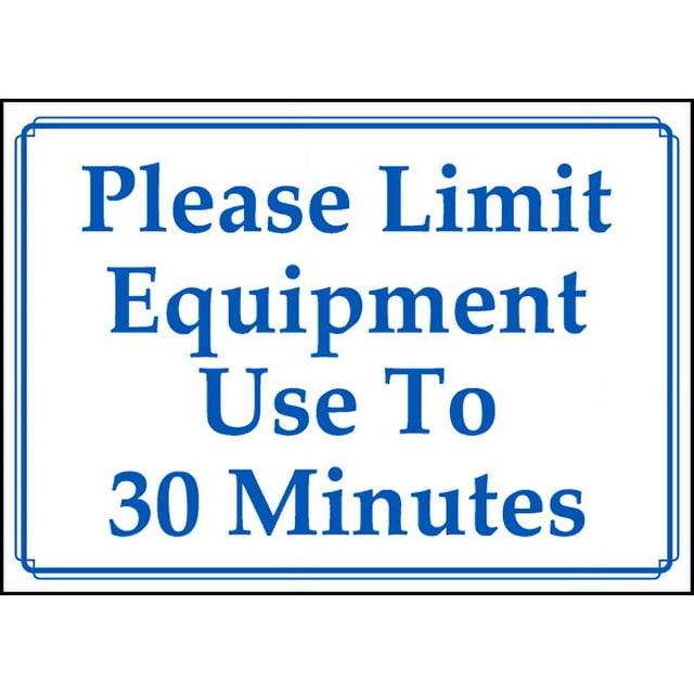 Vinyl Stickers - Limit Equipment Use to 30 Minutes Sign - Safety and ...