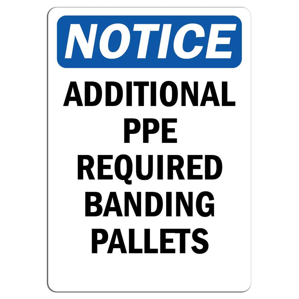 Vinyl Stickers - Notice - Additional PPE Required Banding Pallets Sign ...