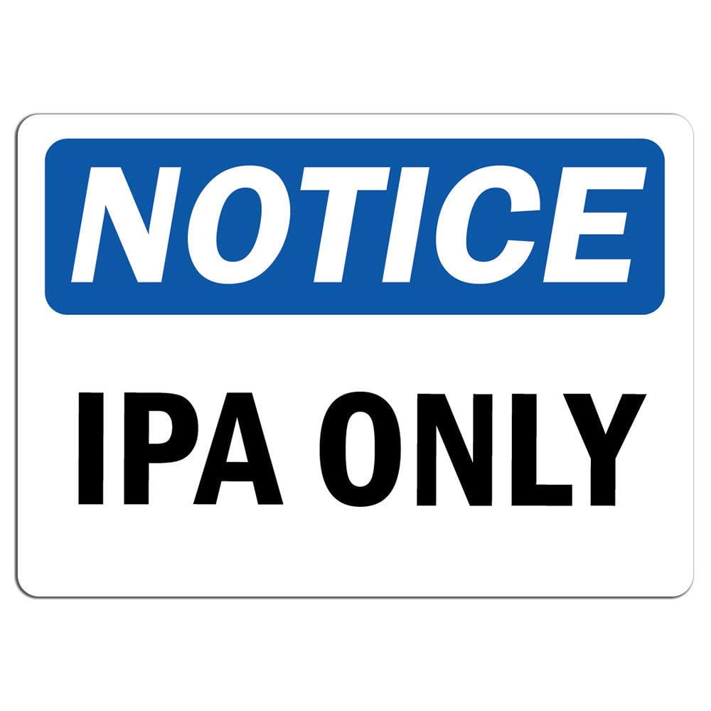 Vinyl Stickers - Notice - IPA Only Sign - Safety and Warning Warehouse ...
