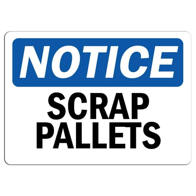 Vinyl Stickers - Notice - Scrap Pallets Sign - Safety and Warning ...