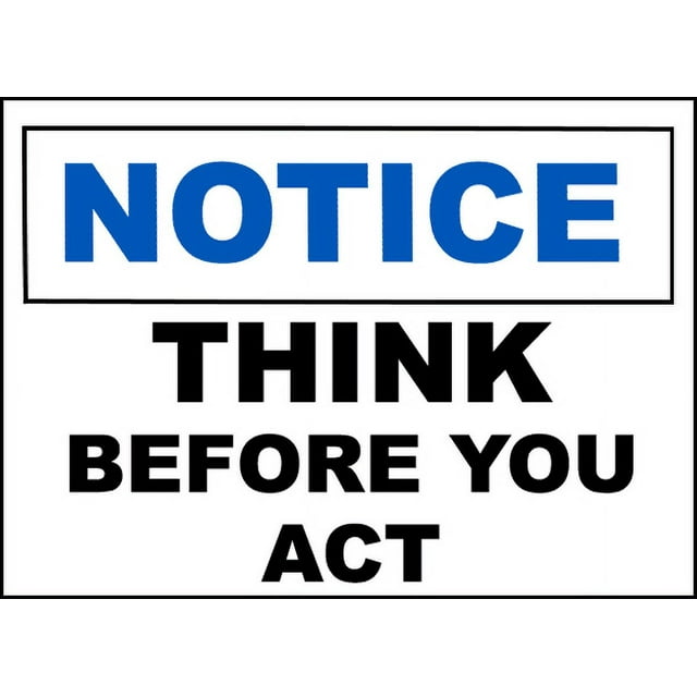 Vinyl Stickers - Notice Think Before You Act Sign - Safety and Warning ...