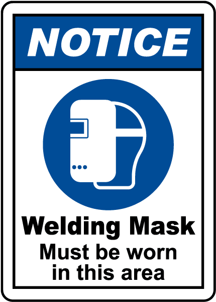 Vinyl Stickers - Notice Welding Mask Must Be Worn Sign - Safety and ...