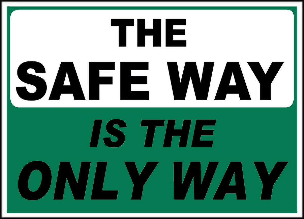 Vinyl Stickers - The Safe Way is The Only Way Sign - Safety and Warning ...
