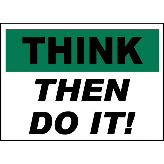 Vinyl Stickers - Think Then Do It Sign - Safety and Warning Warehouse ...