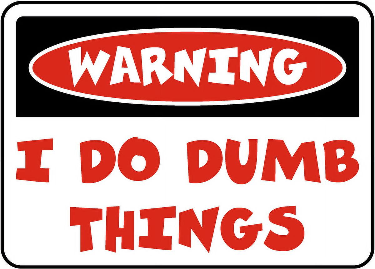 Vinyl Stickers - Warning I Do Dumb Things Sign - Safety and Warning ...