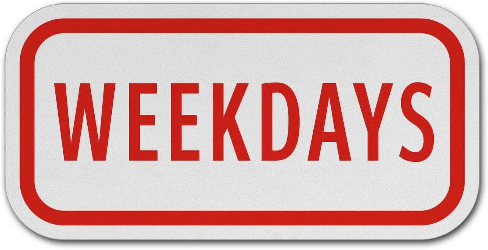 Vinyl Stickers - Weekdays Sign Z1 - Safety and Warning Warehouse Signs ...