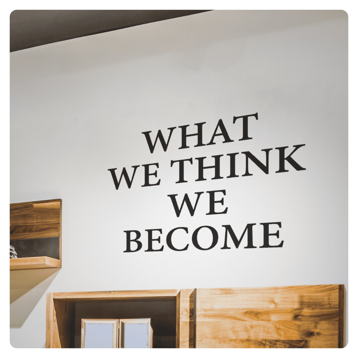 My Vinyl Story - What We Think We Become - Inspirational Motivational ...