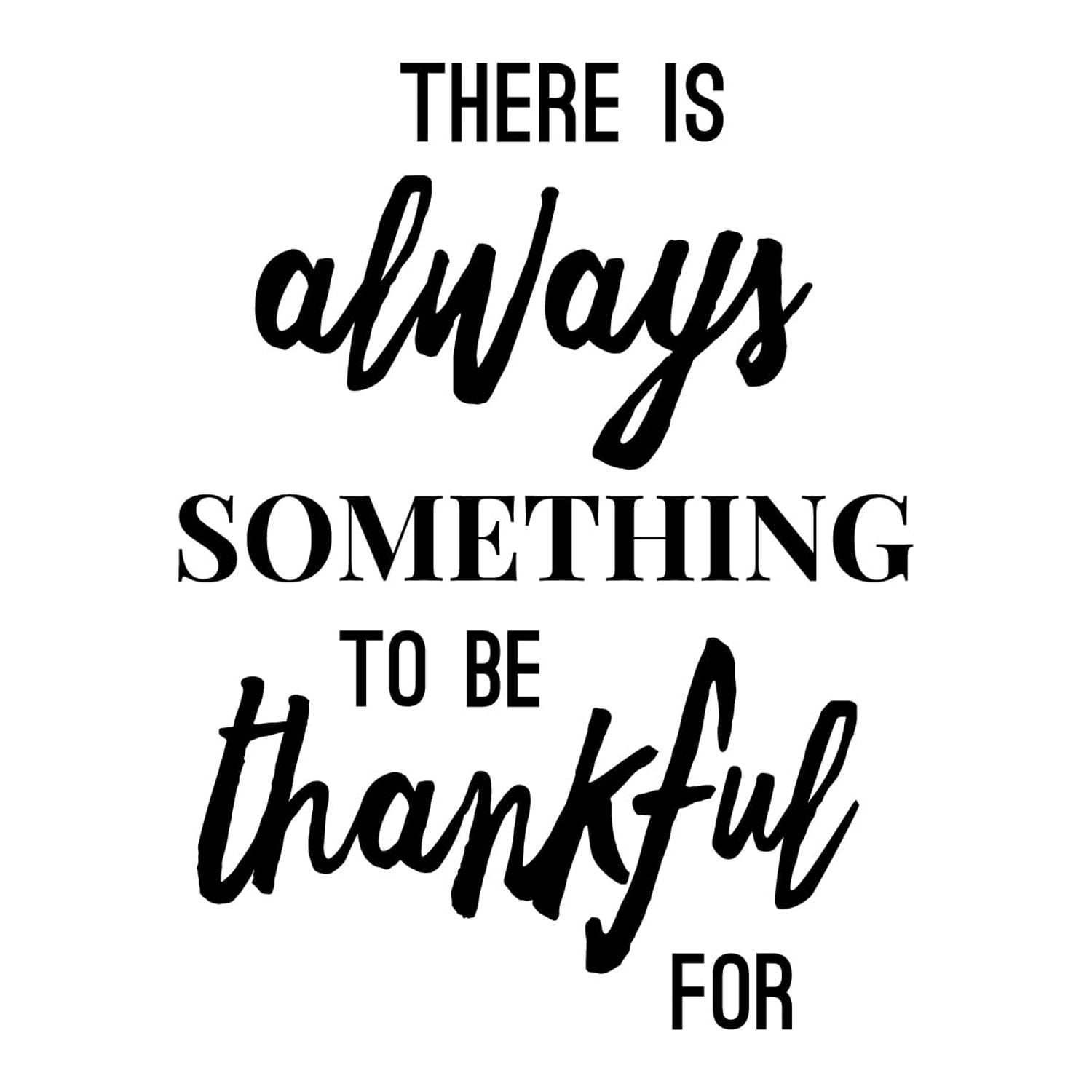 Vinyl Wall Art Decal - There is Always Something to Be Thankful for ...