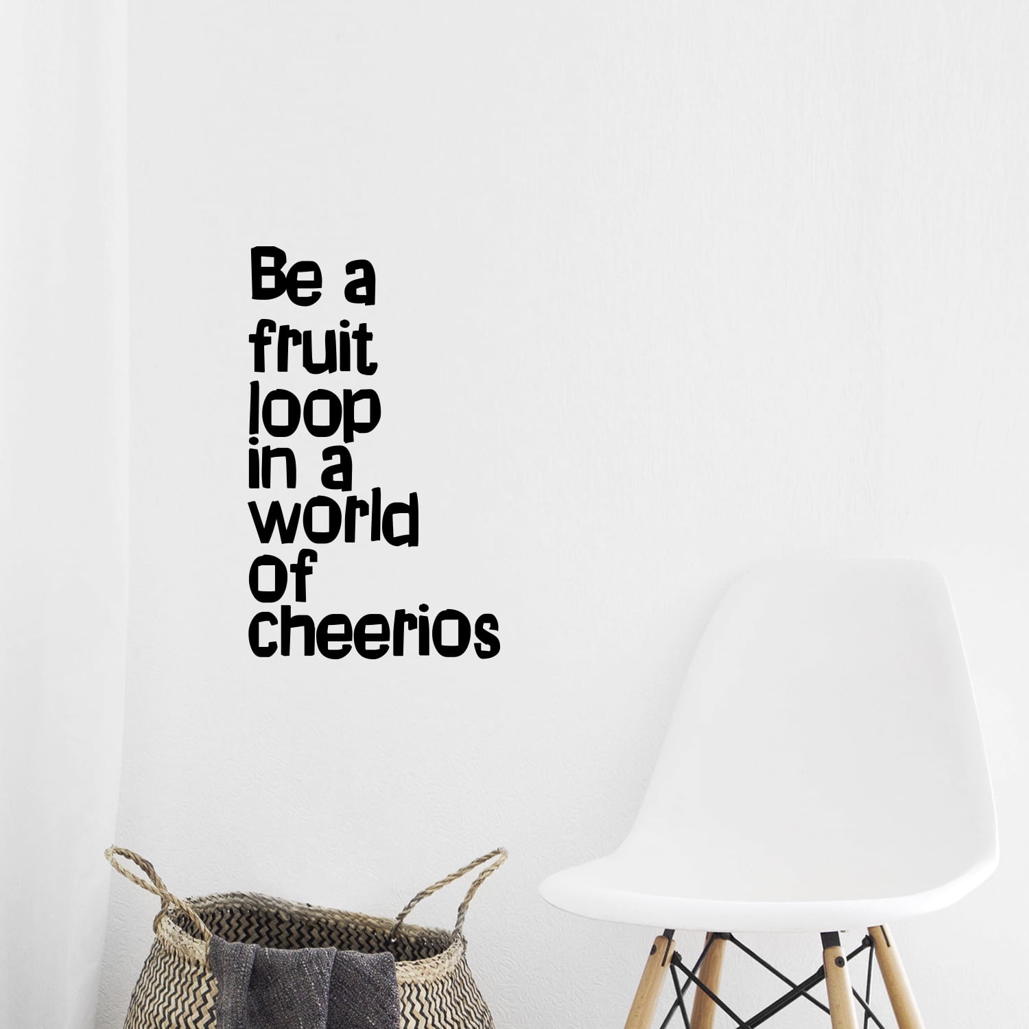 Vinyl Wall Art Decal - Be A Fruit Loop in A World of Cheerios - 23" x ...