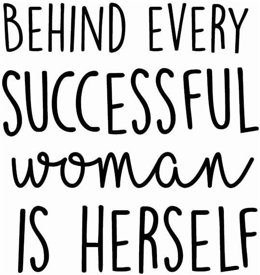 Vinyl Wall Art Decal - Behind Every Successful Woman Is Herself - 23" x ...