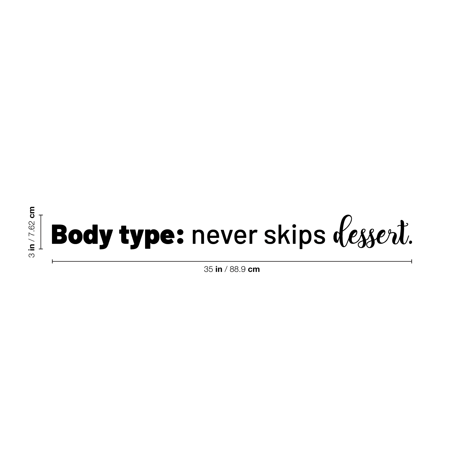 Vinyl Wall Art Decal - Body Type Never Skips Dessert - 3" x 35 ...