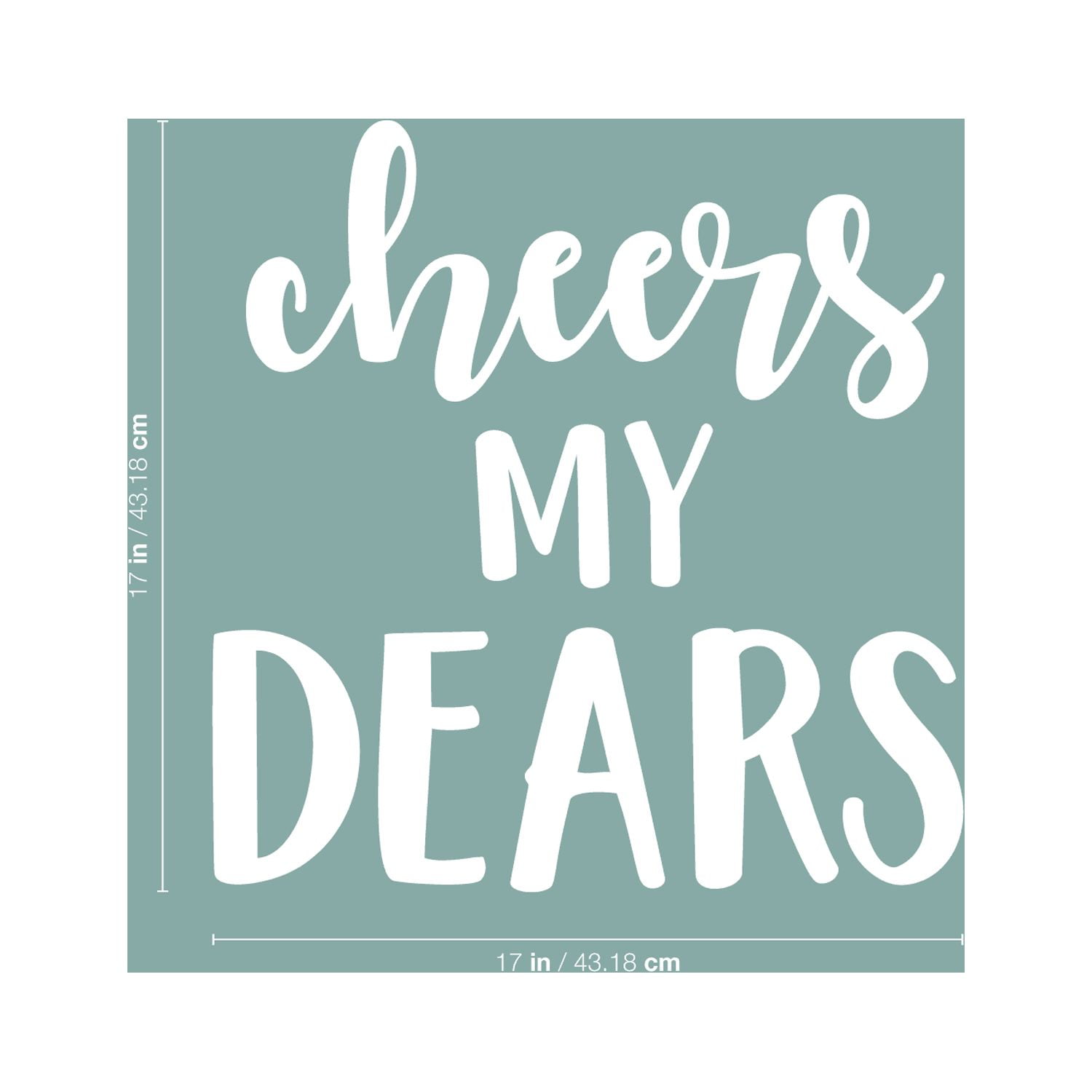 Vinyl Wall Art Decal - Cheers My Dears - 17" x 17" - Trendy Modern ...