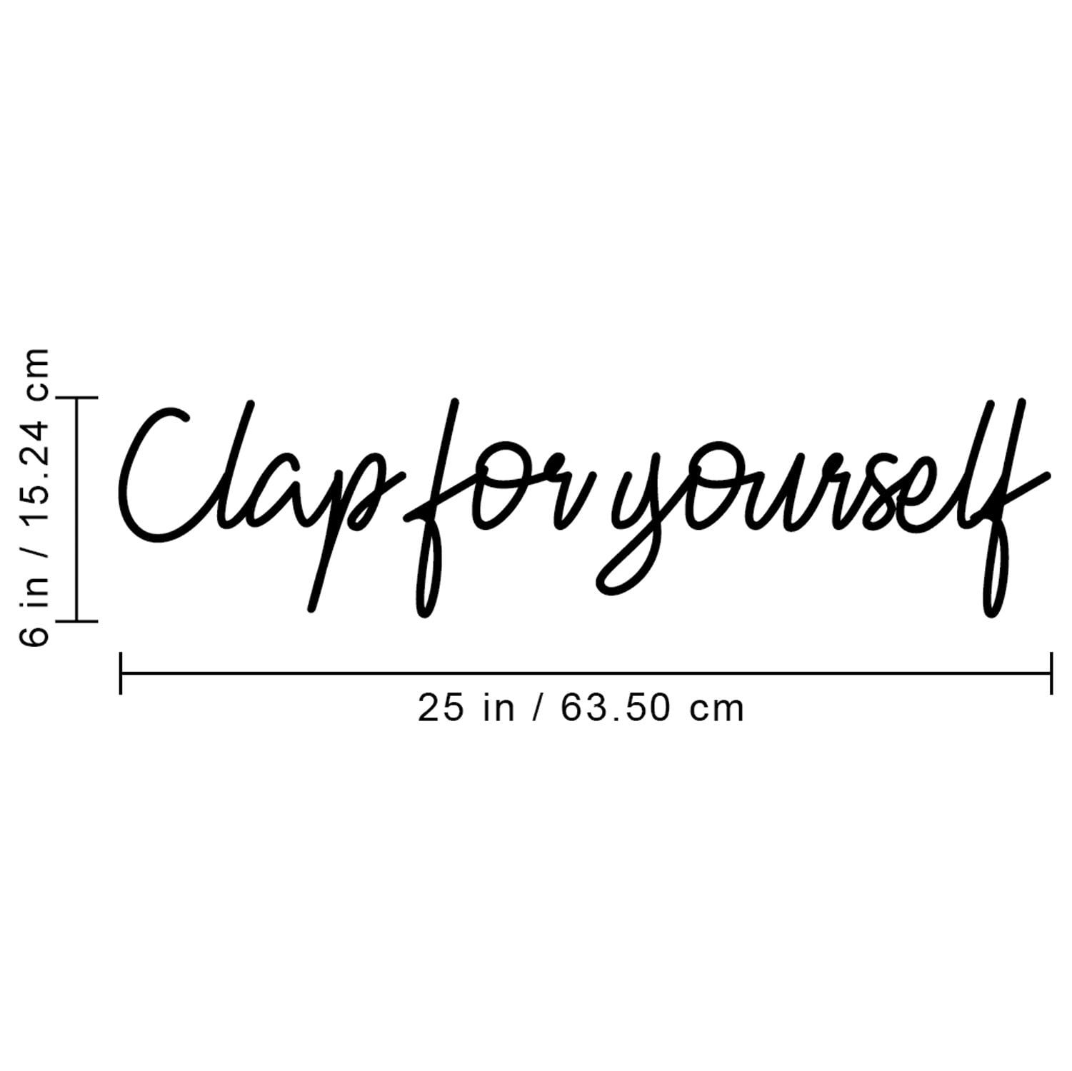 Vinyl Wall Art Decal - Clap For Yourself - 6" x 25" - Trendy ...