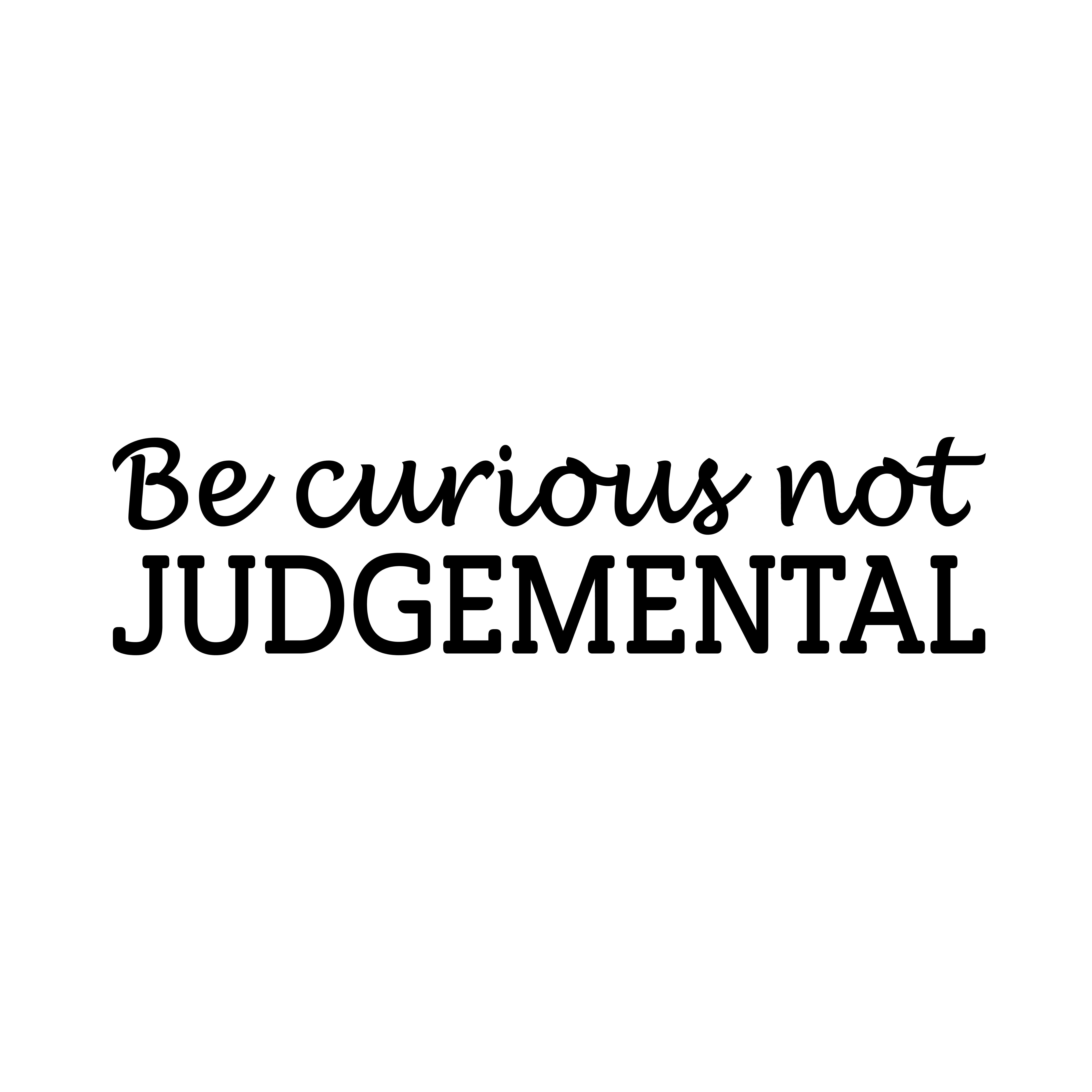 Be Curious Not Judgemental Sticker