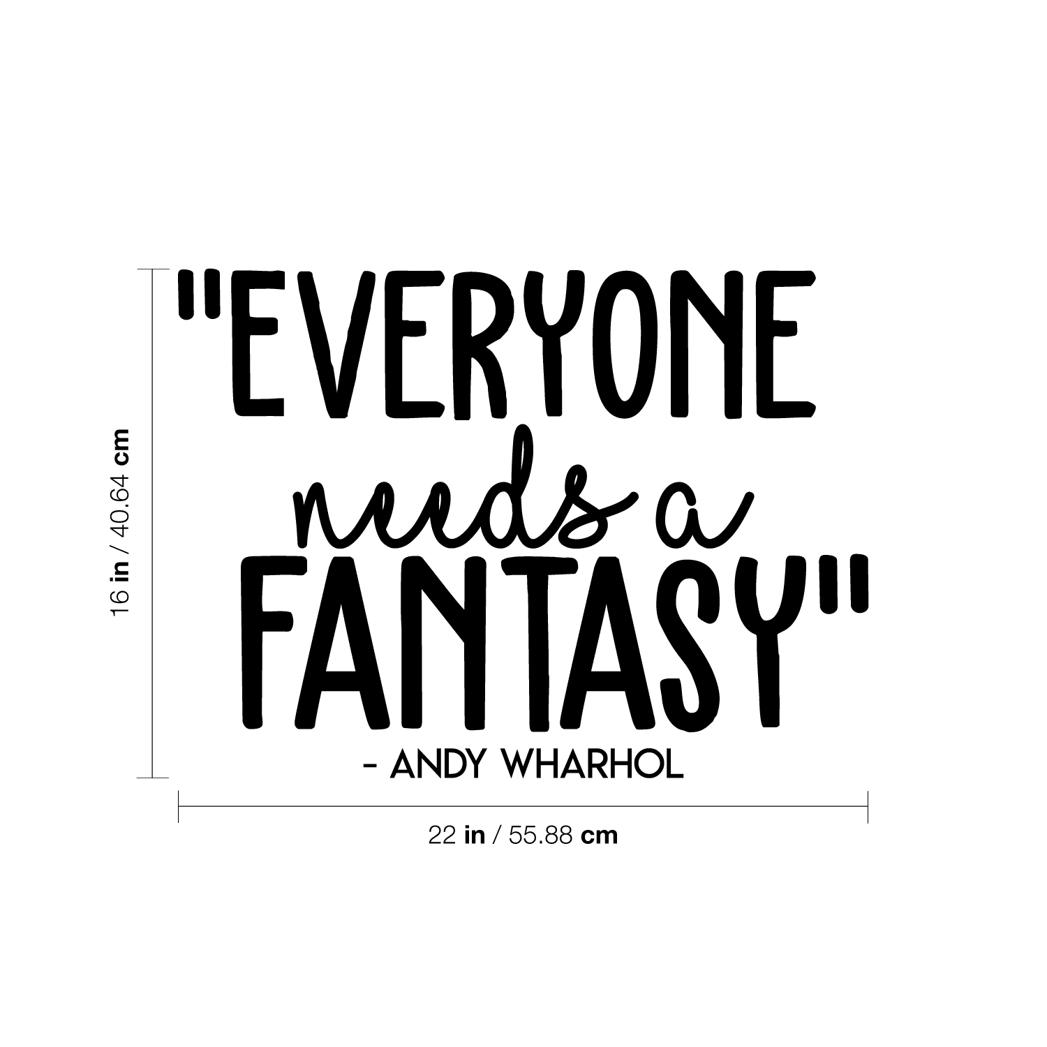 Vinyl Wall Art Decal - Everyone Needs A Fantasy; Andy Warhol - 16" x 22 ...