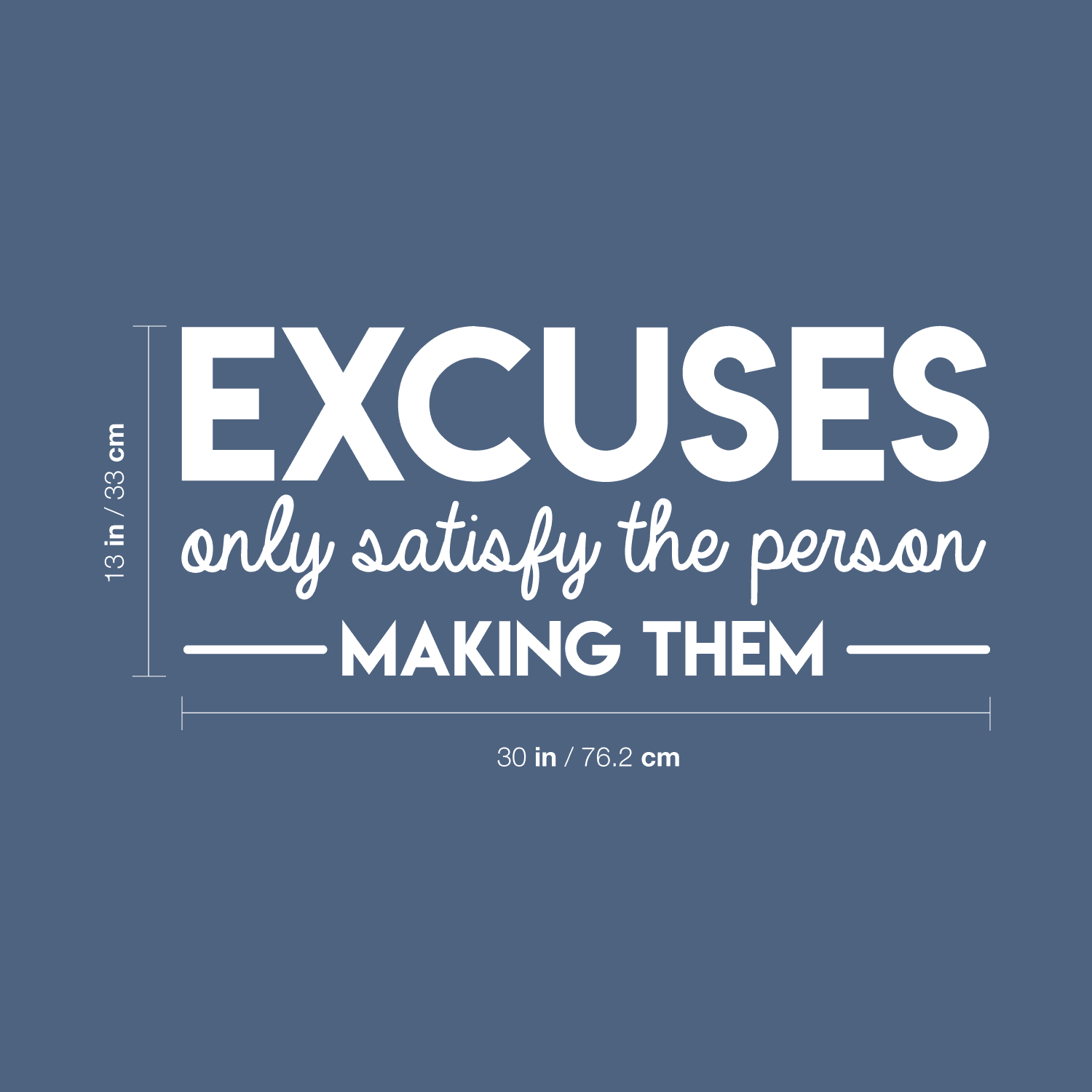 Vinyl Wall Art Decal - Excuses Only Satisfy The Person Making Them - 13 ...
