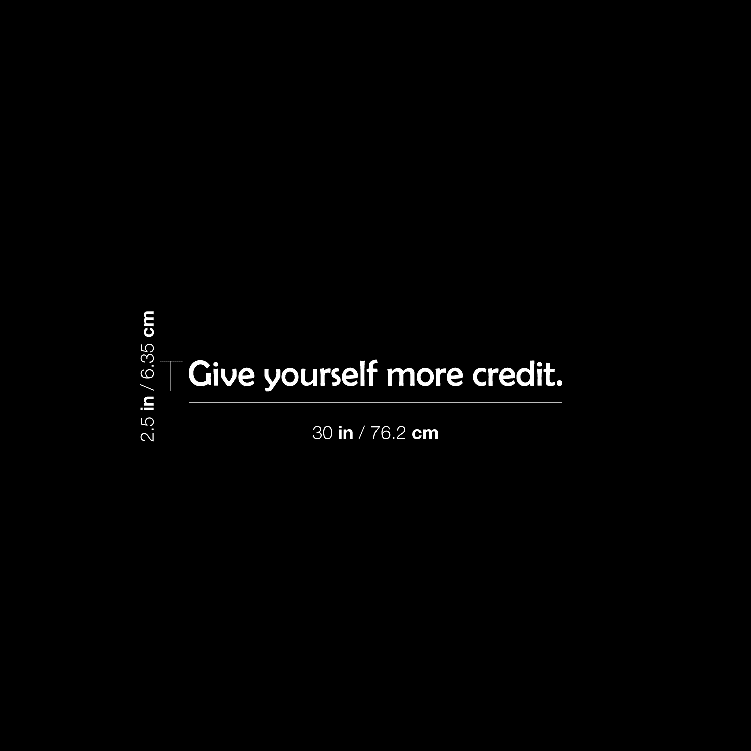 Vinyl Wall Art Decal - Give Yourself More Credit - 2.5" x 30" - Modern ...
