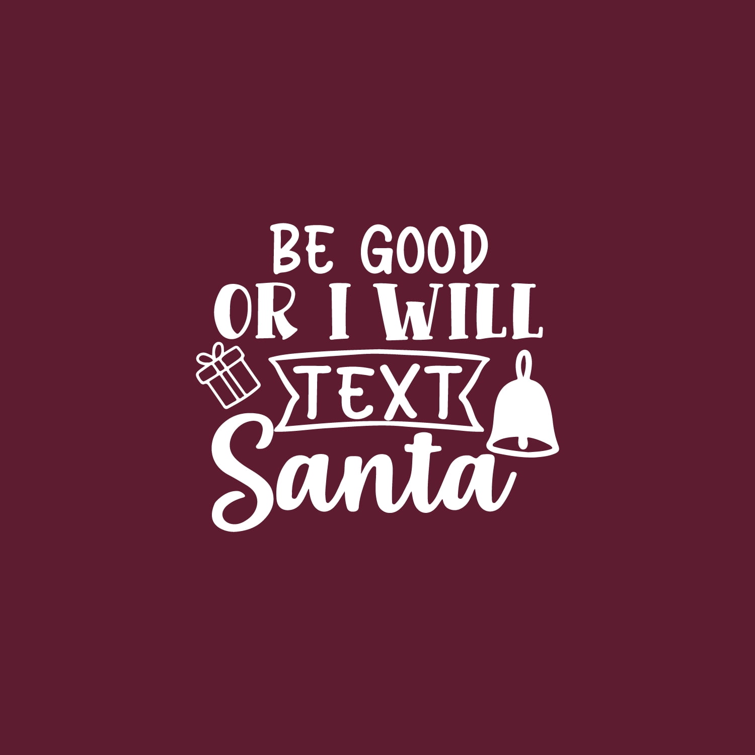 Vinyl Wall Art Decal - Be Good Or I Will Text Santa - 17" x 20 ...