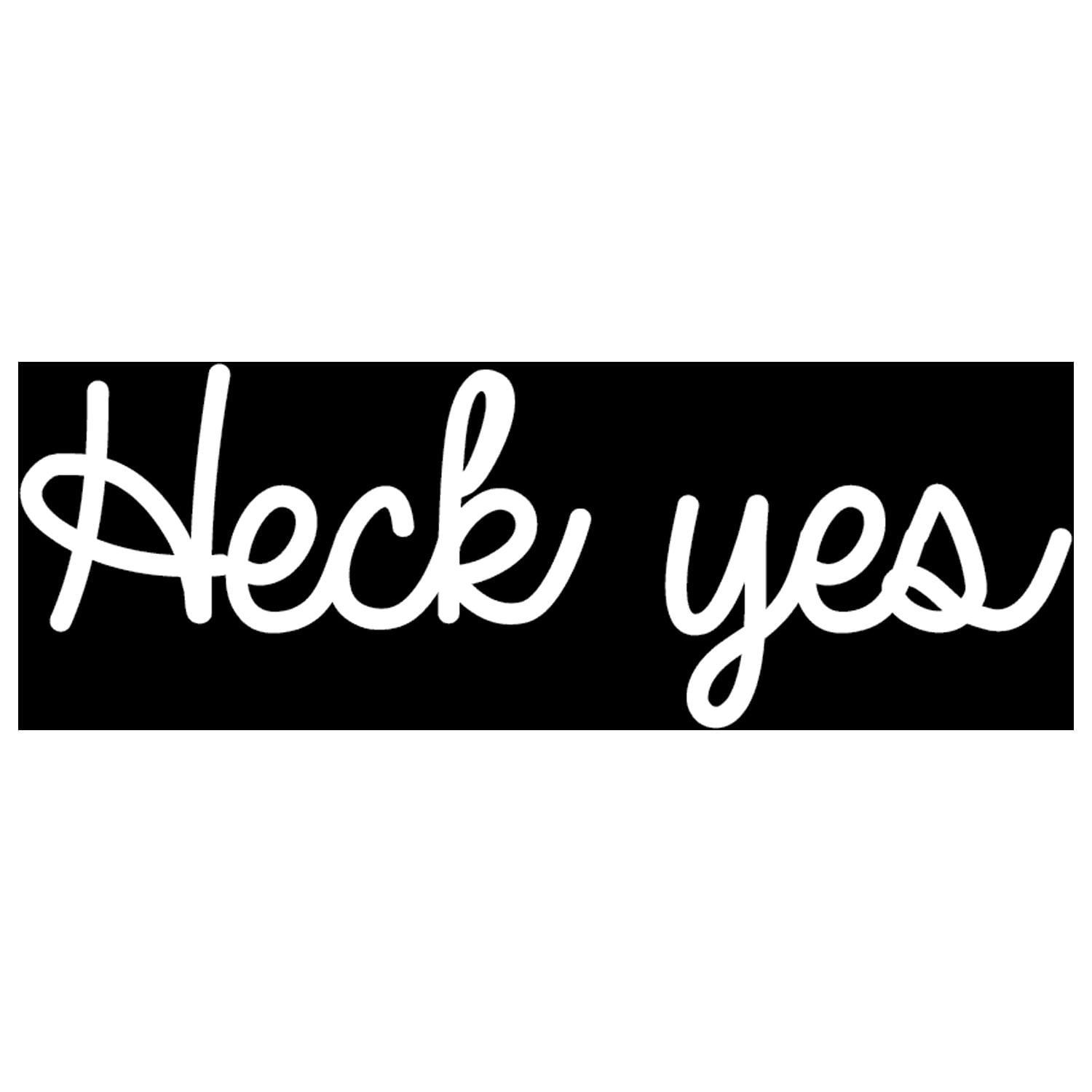 Vinyl Wall Art Decal - Heck Yes - 7" x 20" - Modern Funny Motivational ...