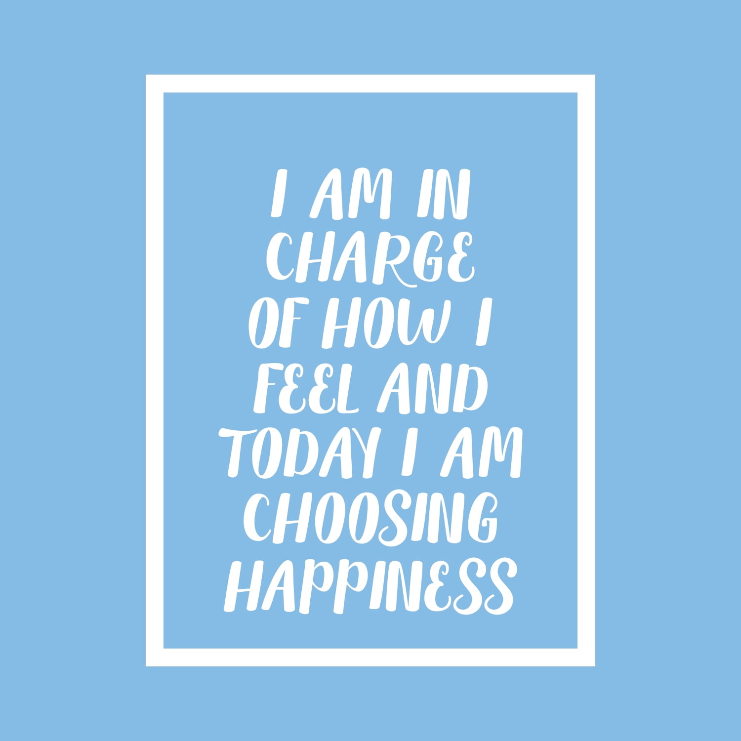 Vinyl Wall Art Decal - I Am In Charge Of How I Feel And Today I Am ...